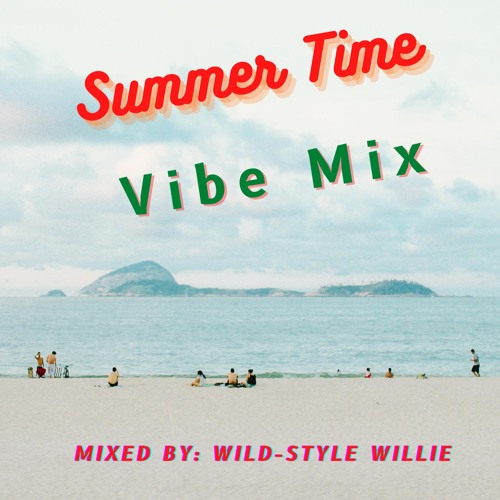 Stream Summer Time/Vibe Mix by DJ Wild-Style Willie | Listen online for ...