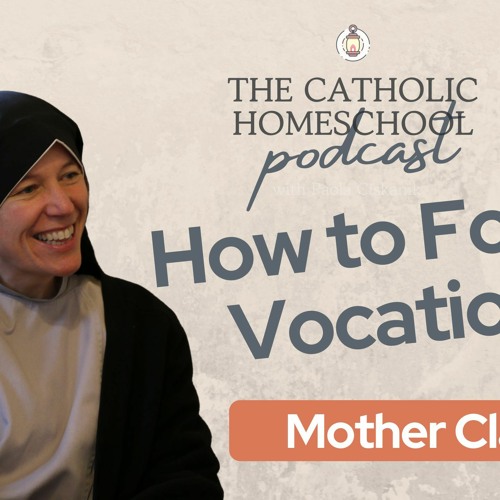 Stream episode Mother Clare | How to Foster Vocations by Catholic ...