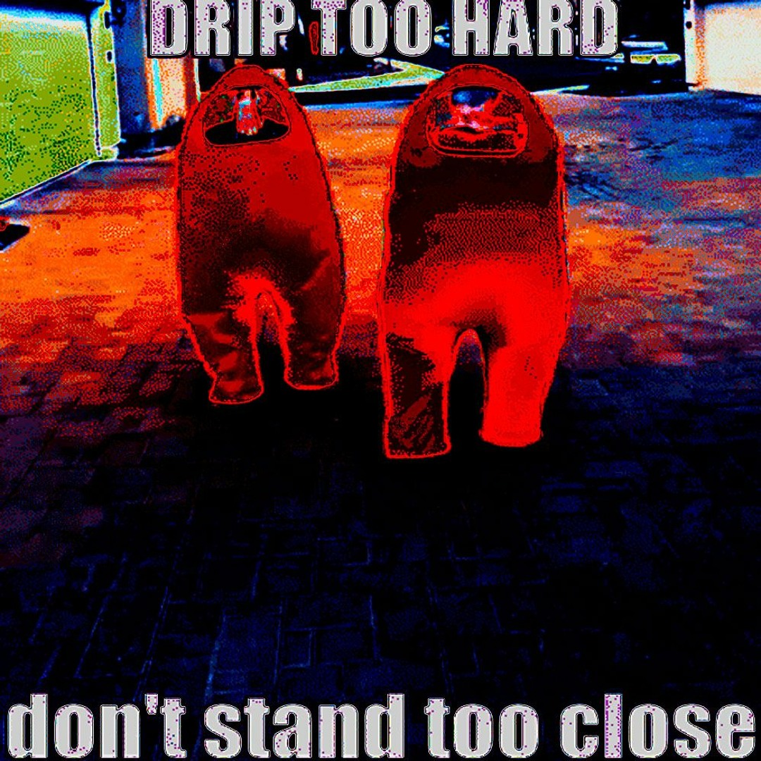 Stream DRIP TOO HARD DONT STAND TOO CLOSE + taowah, polaris, blissom ...