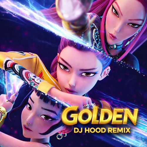 Stream KPop Demon Hunters - Golden (DJ Hood Remix) by Dj Hood® | Listen ...