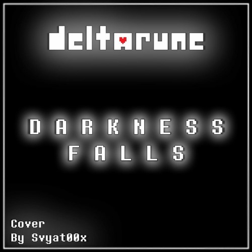 Stream [DELTARUNE] Darkness Falls |Cover By Svyat00x| by Svyat00x ...