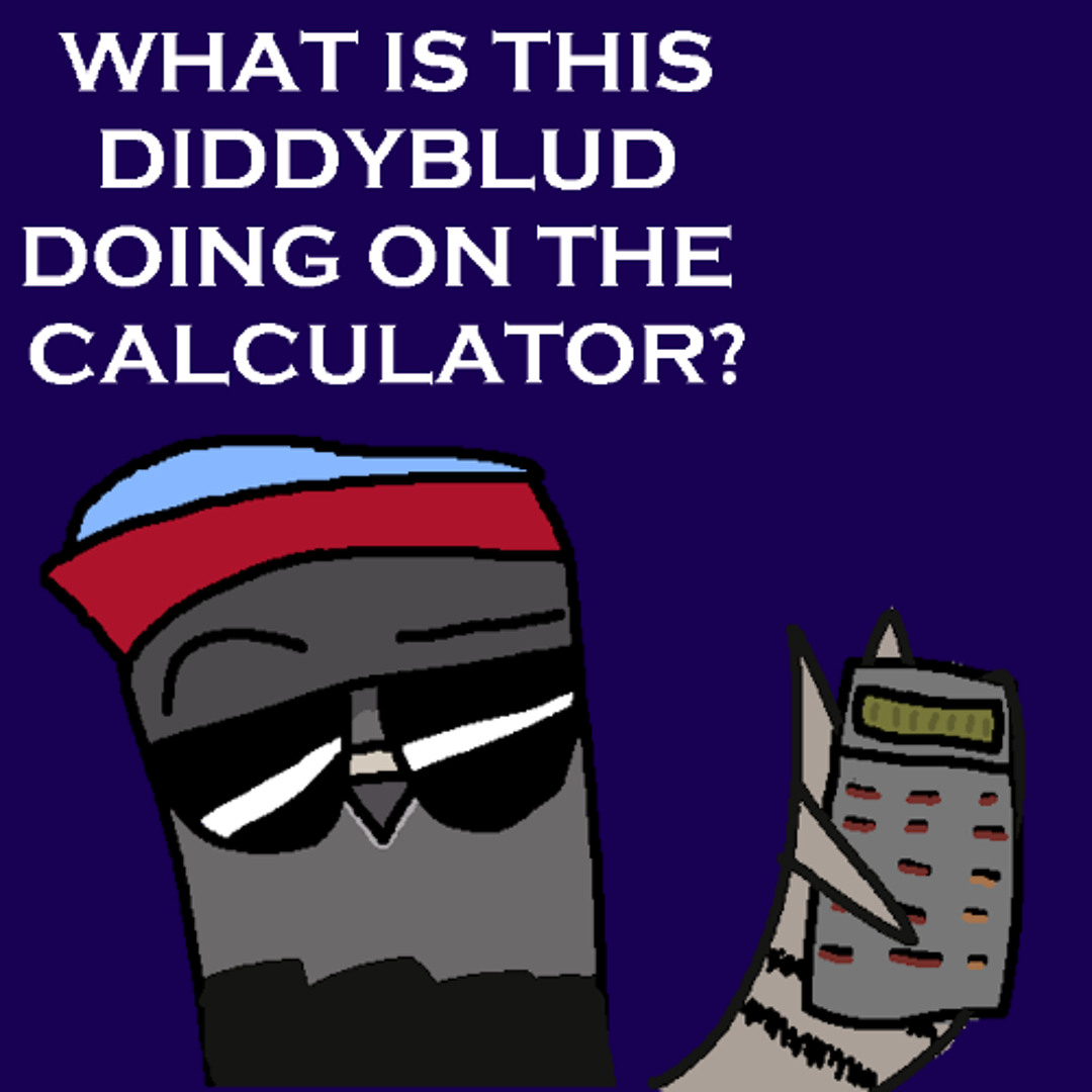 Stream What Is This Diddy Blud Doing on the Calculator (Is Blud ...