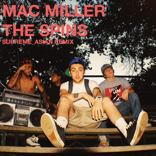 Stream Mac Miller - The Spins (Supreme_asian Remix) by SUPREME_ASIAN ...