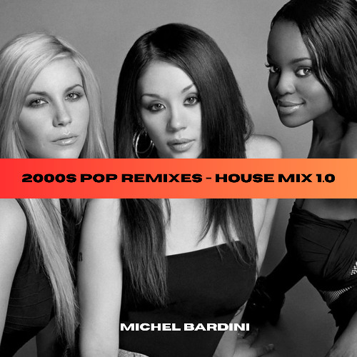 Stream 2000s Pop Remixes - House Mix 1.0 by MICHEL BARDINI | Listen ...
