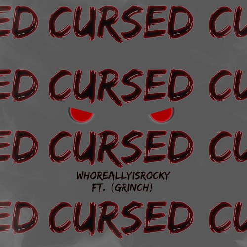 Stream Cursed (Feat. Grinch)(Prod. Fusion Beats) by WhoReallyIsRocky ...
