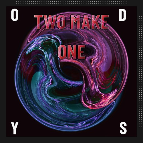 Stream Two Make One by ODYS | Listen online for free on SoundCloud