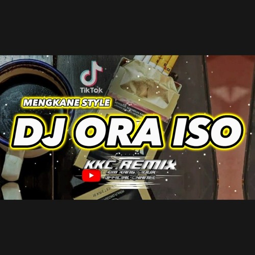 Stream DJ ORA ISO VIRAL TIKTOK MENGKANE KKC REMIX by KKC REMIX | Listen online for free on ...