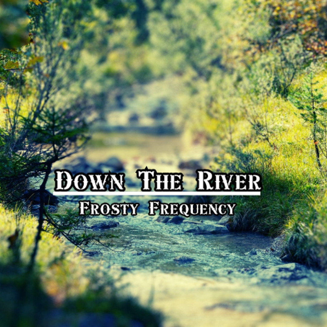 Stream Down The River by Frosty Frequency | Listen online for free on ...