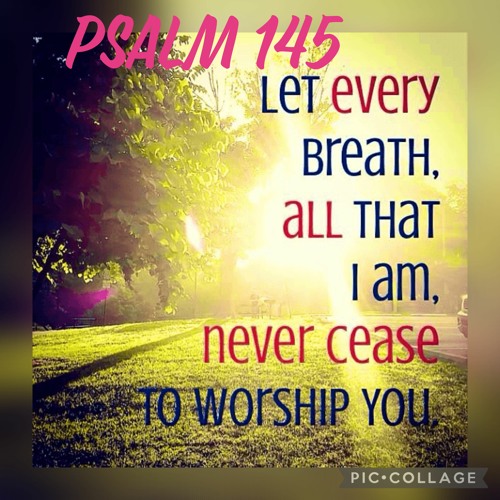 Stream Psalm 145 - A Song of God’s Majesty and Love by COGA Knows His ...