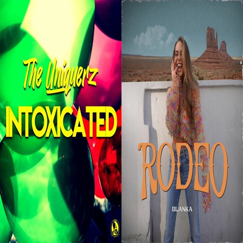 Stream The Uniquerz & Blanka - Intoxicated Rodeo (Mashup) by DJ BigTimeRusher | Listen online ...