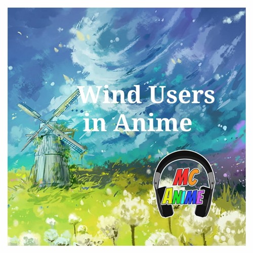Stream Episode 20 Wind Users In Anime by MC Anime | Listen online for ...