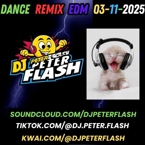 Stream DANCE REMIX EDM 11 DJ PETER FLASH 03 - 2025 by DJ PETER FLASH | Listen online for free on ...