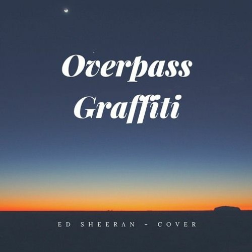 Stream Overpass Graffiti - Ed Sheeran Piano Cover (First Half Only) by ...