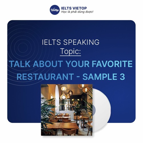 Stream Talk about your favorite restaurant - Sample 3 by IELTS VIETOP ...