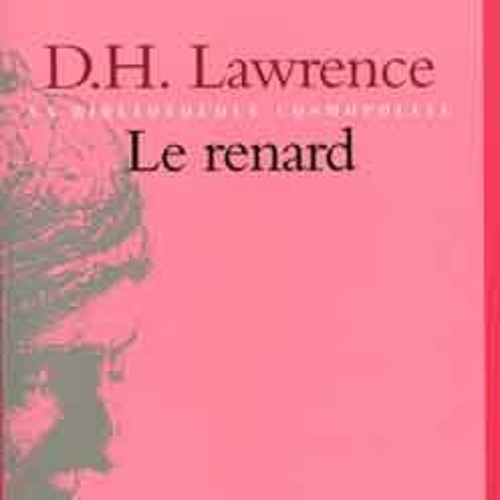 Stream LA PETITE LIBRAIRIE D.H. LAWRENCE LE RENARD 1 S5 by radiomega | Listen online for free on ...