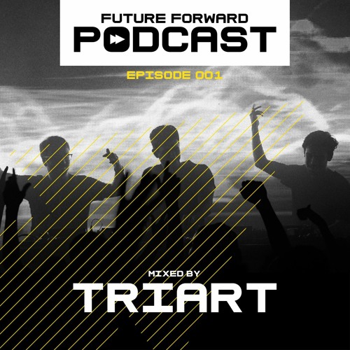 Stream Future Forward Podcast 001 Mixed by Triart by Future Forward Music | Listen online for ...