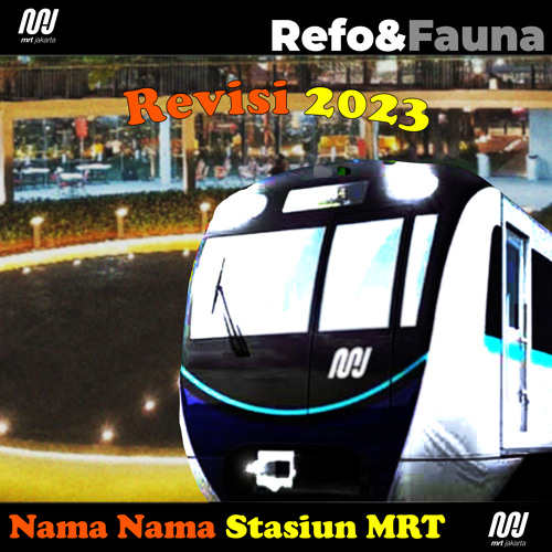Stream Nama Nama Stasiun MRT Revisi 2023 by Refo dan Fauna | Listen online for free on SoundCloud