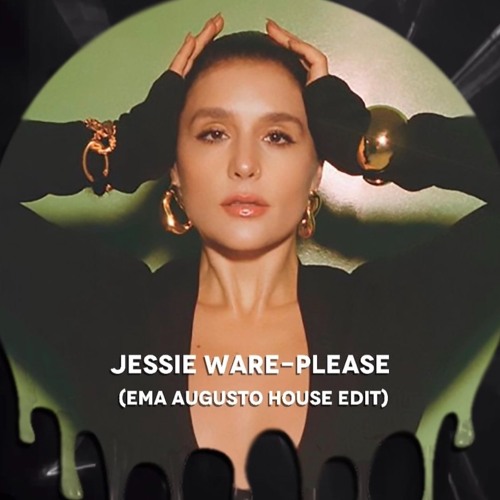 Stream PREMIERE: Jessie Ware - Please (Ema Augusto House Edit) by ...