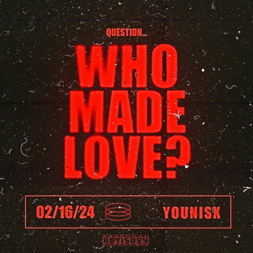 Stream Who Made Love? by YounisX | Listen online for free on SoundCloud