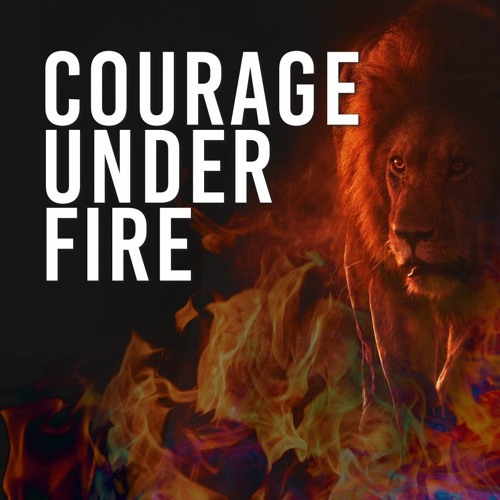 Stream Sunday 2023.06.18 Courage Under Fire - Part 2 by New Community ...