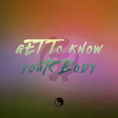 Stream Get To Know Your Body by Sensei D | Listen online for free on ...