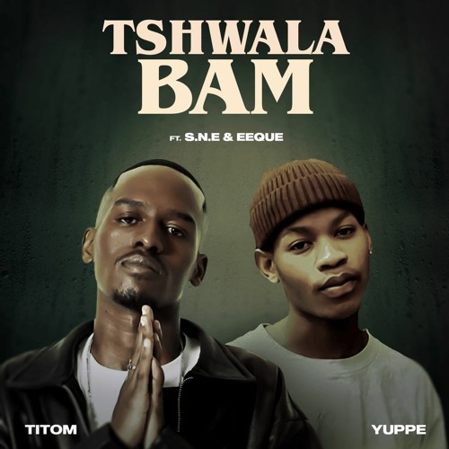 Stream TitoM & Yuppe - Tshwala Bam [Ft. S.N.E & EeQue] by E PAIN DEM 2 ...