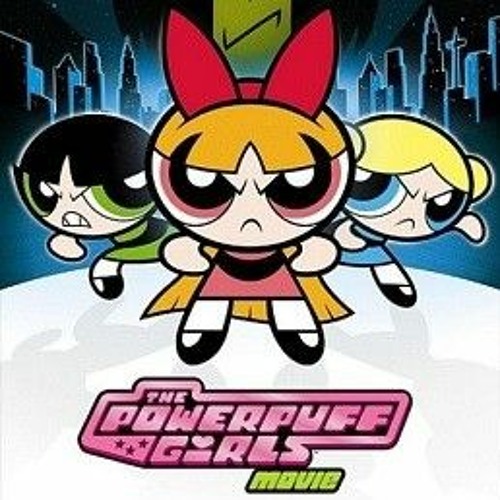 Stream The Powerpuff Girls Movie - Tag by Leah | Listen online for free ...