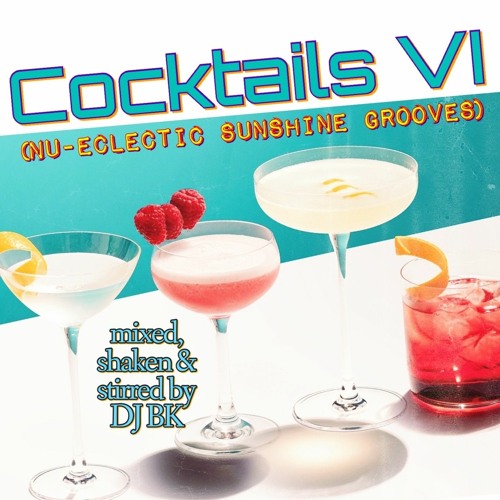 Stream Cocktails VI (Nu-Eclectic Sunshine Grooves) (FREE D/L) by DJ BK ...
