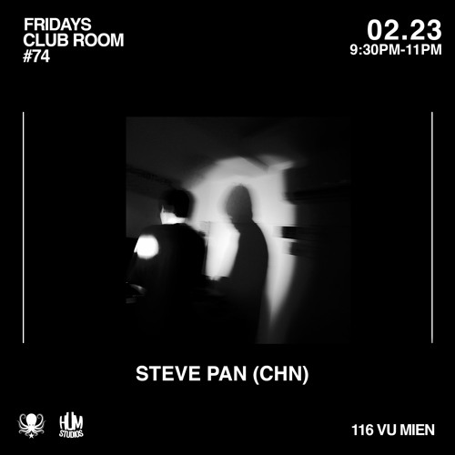 Stream STEVE PAN (CHN) :: CLUB ROOM FRIDAYS :: HUM STUDIOS :: FEBRUARY ...