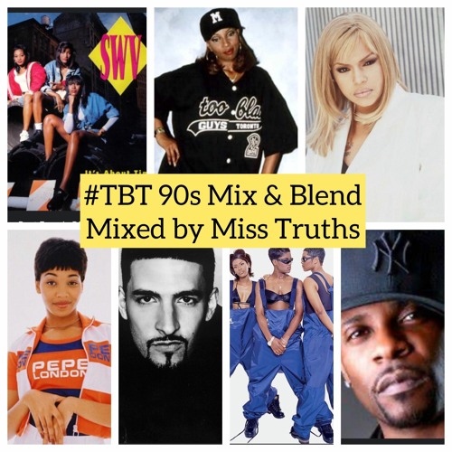 Stream TBT 90s Mix & Blend - Mixed by Miss Truths by Truthsdebate2020 ...