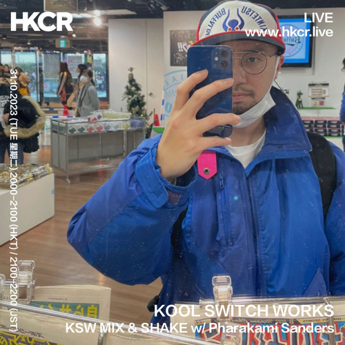 Stream KOOL SWITCH WORKS: KSW MIX & SHAKE w/ Pharakami Sanders - 31/10/2023 by HKCR | Listen ...
