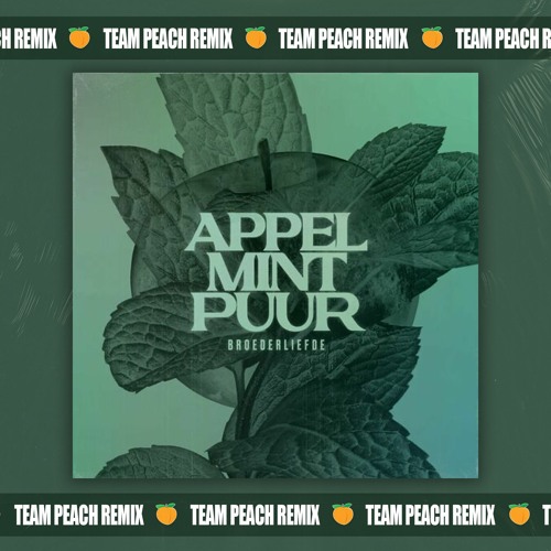 Stream Broederliefde - Appel Mint Puur (TEAM PEACH Remix) (Without ... Stream Broederliefde - Appel Mint Puur (TEAM PEACH Remix) (Without ...