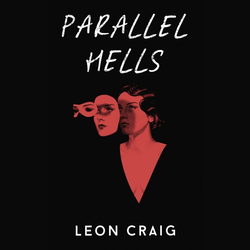 Stream PARALLEL HELLS by Leon Craig, read by Glen McCready, Sarah ...