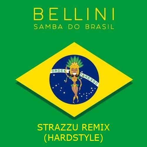 Stream Bellini - Samba do Brasil (Strazzu Remix) [HARDSTYLE] by Strazzu | Listen online for free ...