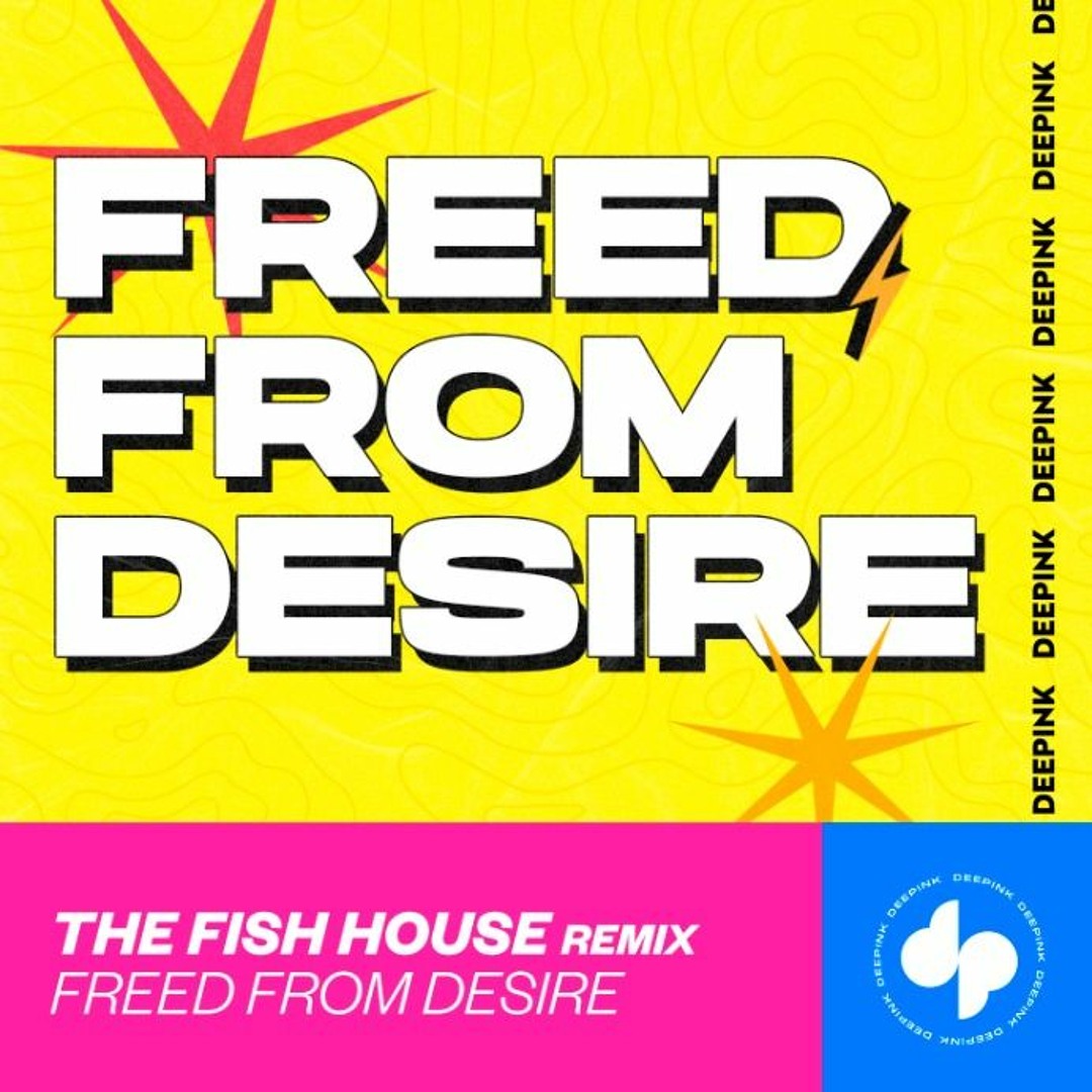 Stream Freed From Desire - (The Fish House VIP Mix) by Deepink Side ...