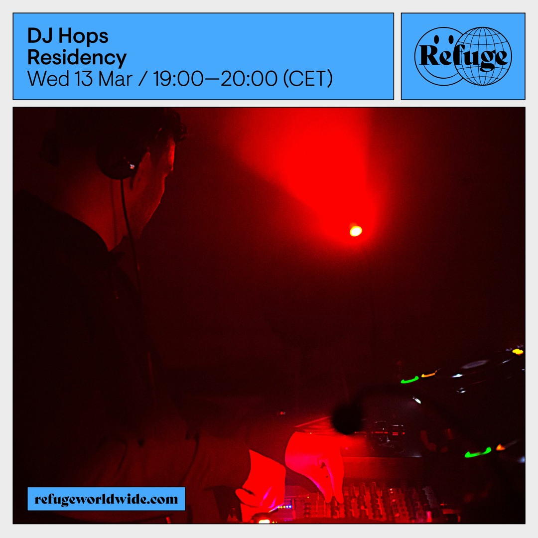 Stream Residency - DJ Hops - 13 Mar 2024 by Refuge Worldwide | Listen ...