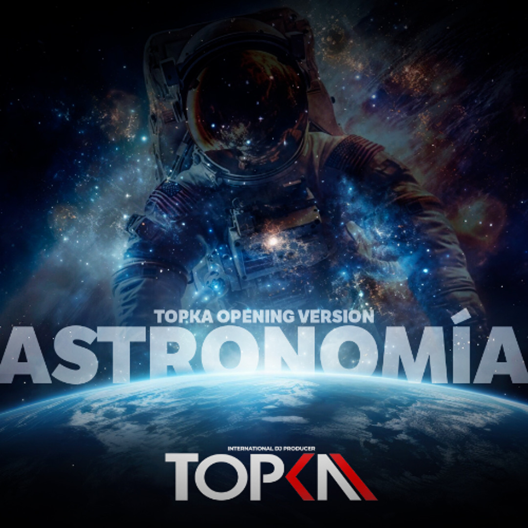 Stream Astronomía - Topka Opening Version (FREE DOWNLOAD) by Topka ...
