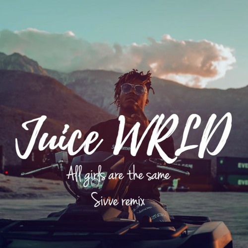Stream Juice WRLD - All girls are the same [Sivve remix] by Sivve ...