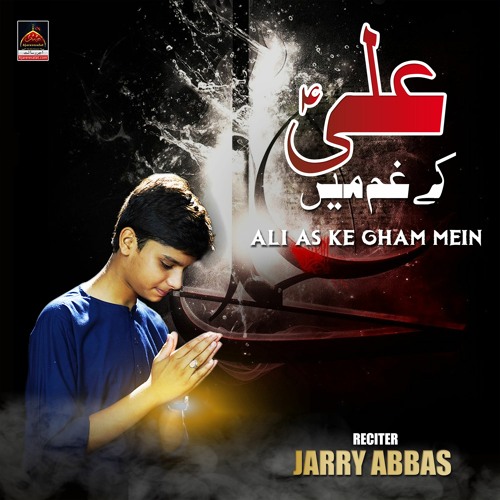 Stream Ali Ke Gham Mein - Jarry Abbas - New Nohay 2022 by Ajareresalat ...