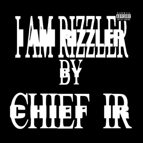 Stream Chief Ir | Listen to I AM RIZZLER (2024) playlist online for ...