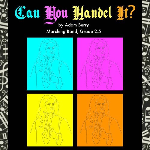 Stream Can You Handel It (Marching Band, Grade 2.5, Adam Berry) by ...