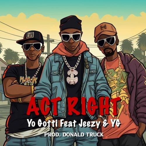 Yo Gotti Act Right
