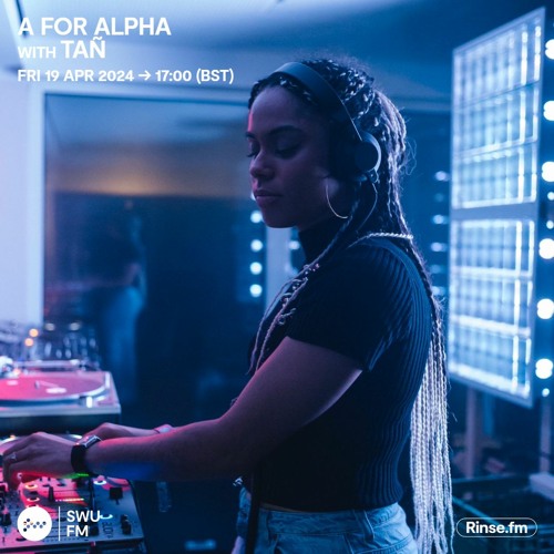 Stream A For Alpha with Tañ - 19 April 2024 by SWU.FM | Listen online ...