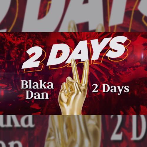 Stream 2 Days by Blaka Dan | Listen online for free on SoundCloud