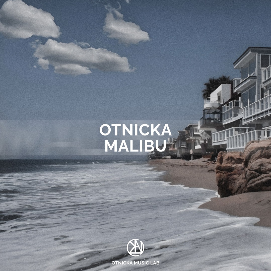 Stream Otnicka - Malibu by OTNICKA | Listen online for free on SoundCloud