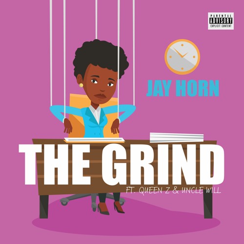 Stream THE GRIND ft. Queen Z & Uncle Will by Jay Horn | Listen online ...