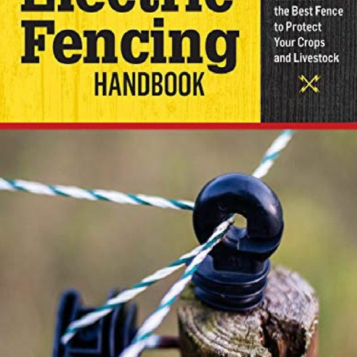 Stream episode [DOWNLOAD]⚡PDF The Electric Fencing Handbook: How to ...