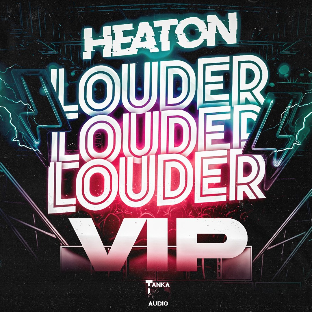 Stream Heaton - Louder VIP (FREE DOWNLOAD) by Tanka Audio | Listen ...