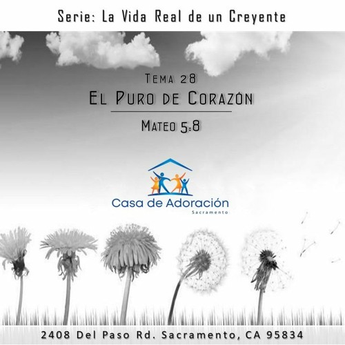 Stream Tema 28 - "El Puro De Corazón" - Mateo 5:8 by Casa de Adoración ...