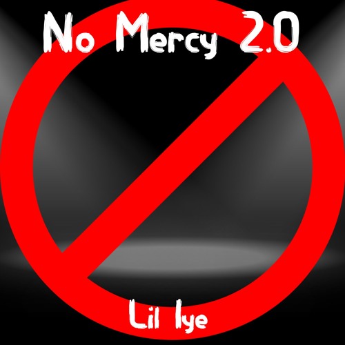 Stream No Mercy 2.0 (Prod by. Pabonear) by Lil Iye - Official | Listen ...